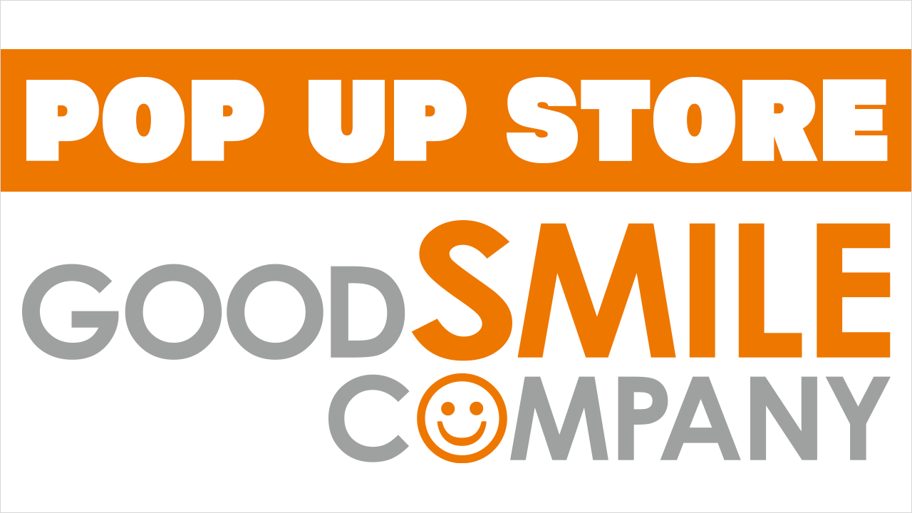 GOOD SMILE POP UP STORE in The Unknown Café Gallery Harajuku|グッドスマイルカンパニー